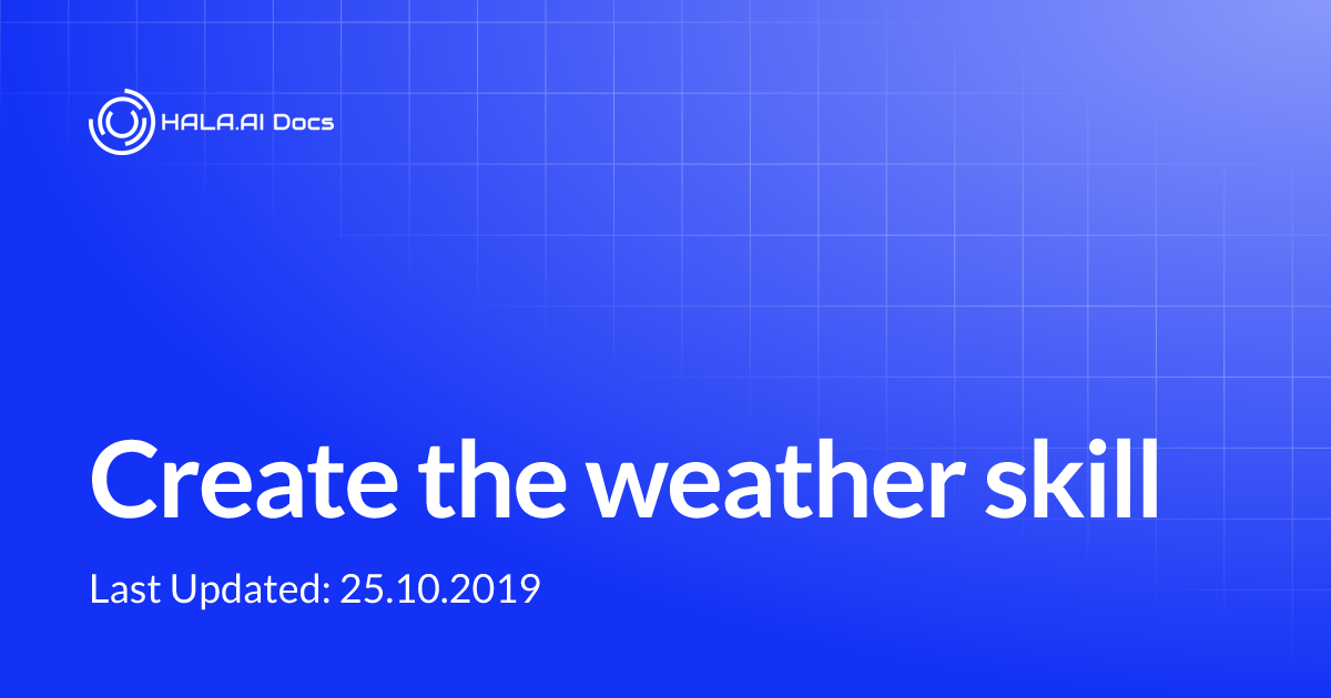 Create the weather skill | Hala Docs